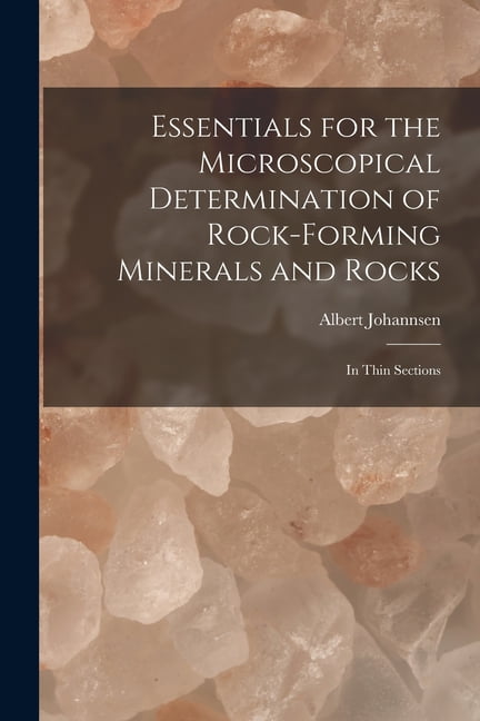Essentials for the Microscopical Determination of Rock-Forming Minerals ...