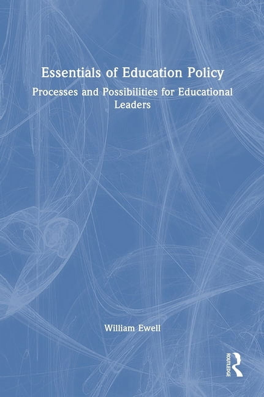 Essentials of Education Policy: Processes and Possibilities for ...