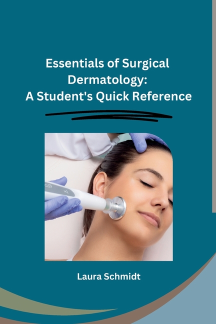 Essentials of Surgical Dermatology: A Student's Quick Reference ...