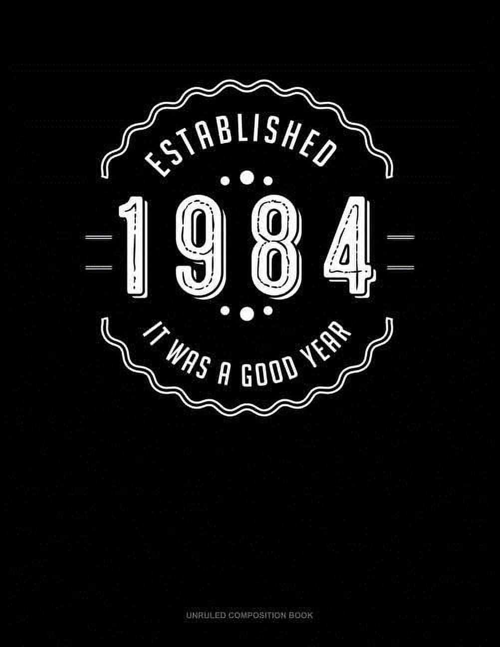 Established 1984 It Was a Good Year: Unruled Composition Book ...