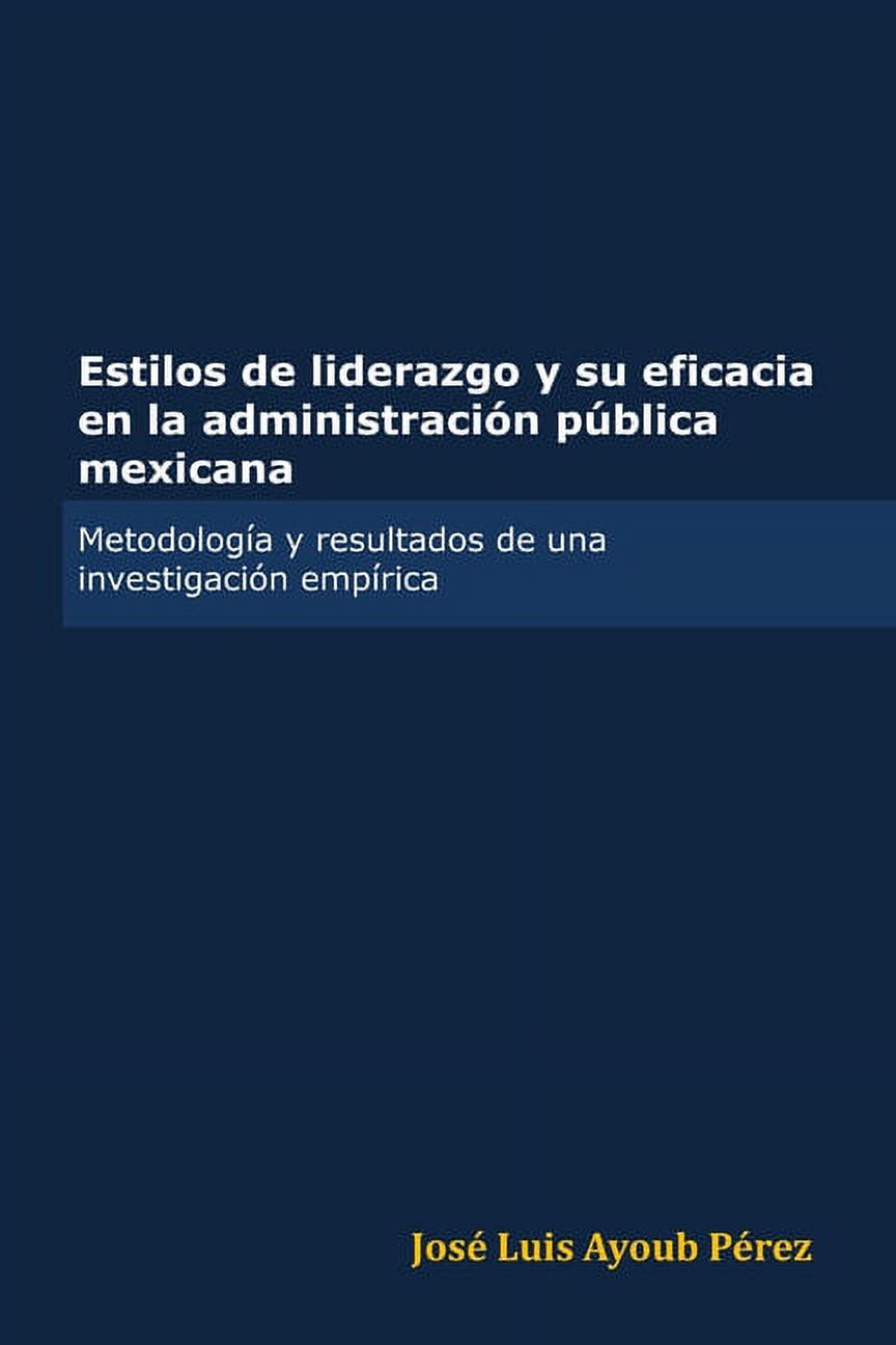 Estilos de liderazgo y su eficacia en la administración pública mexicana, (Paperback) - Walmart.com