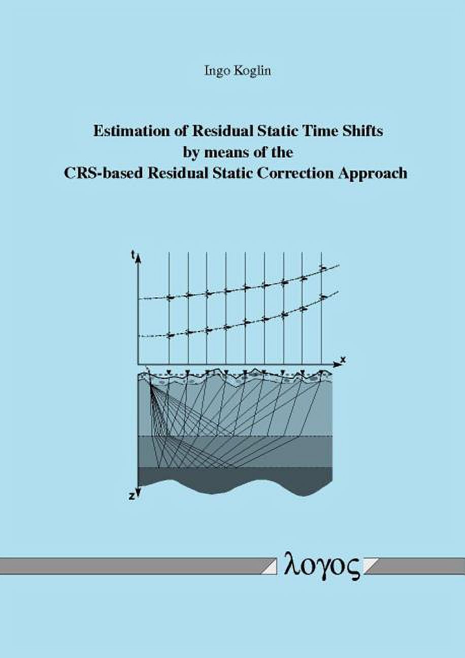 Estimation of Residual Static Time Shifts by means of the CRS-based Residual Static Correction ...