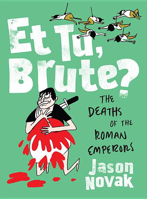 Et Tu, Brute?: The Deaths of the Roman Emperors, (Hardcover) - Walmart.com