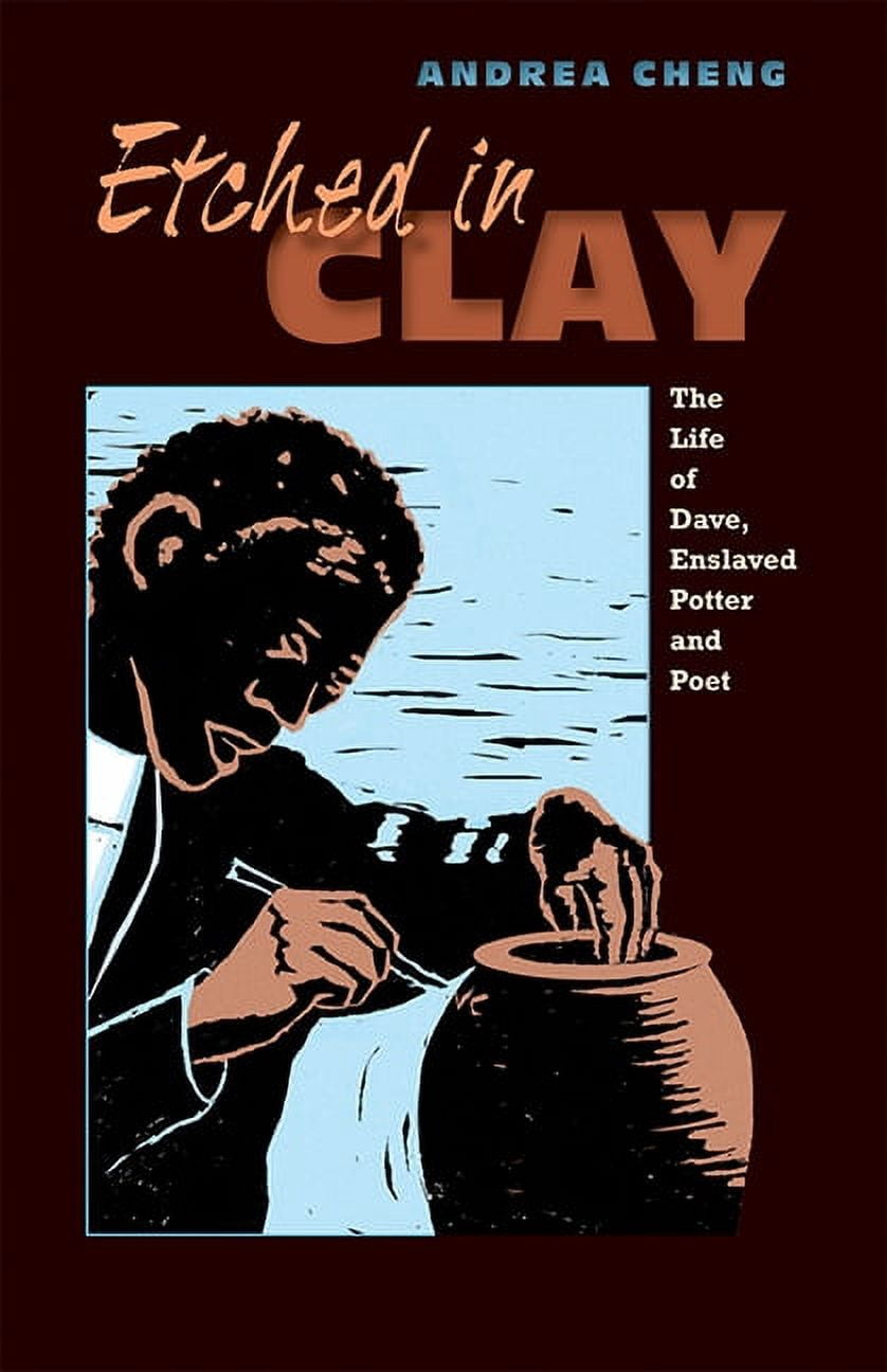Etched in Clay: The Life of Dave, Enslaved Potter and Poet, (Paperback ...