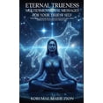 Eternal Trueness: Multidimensional Messages For Your Truest Self ...