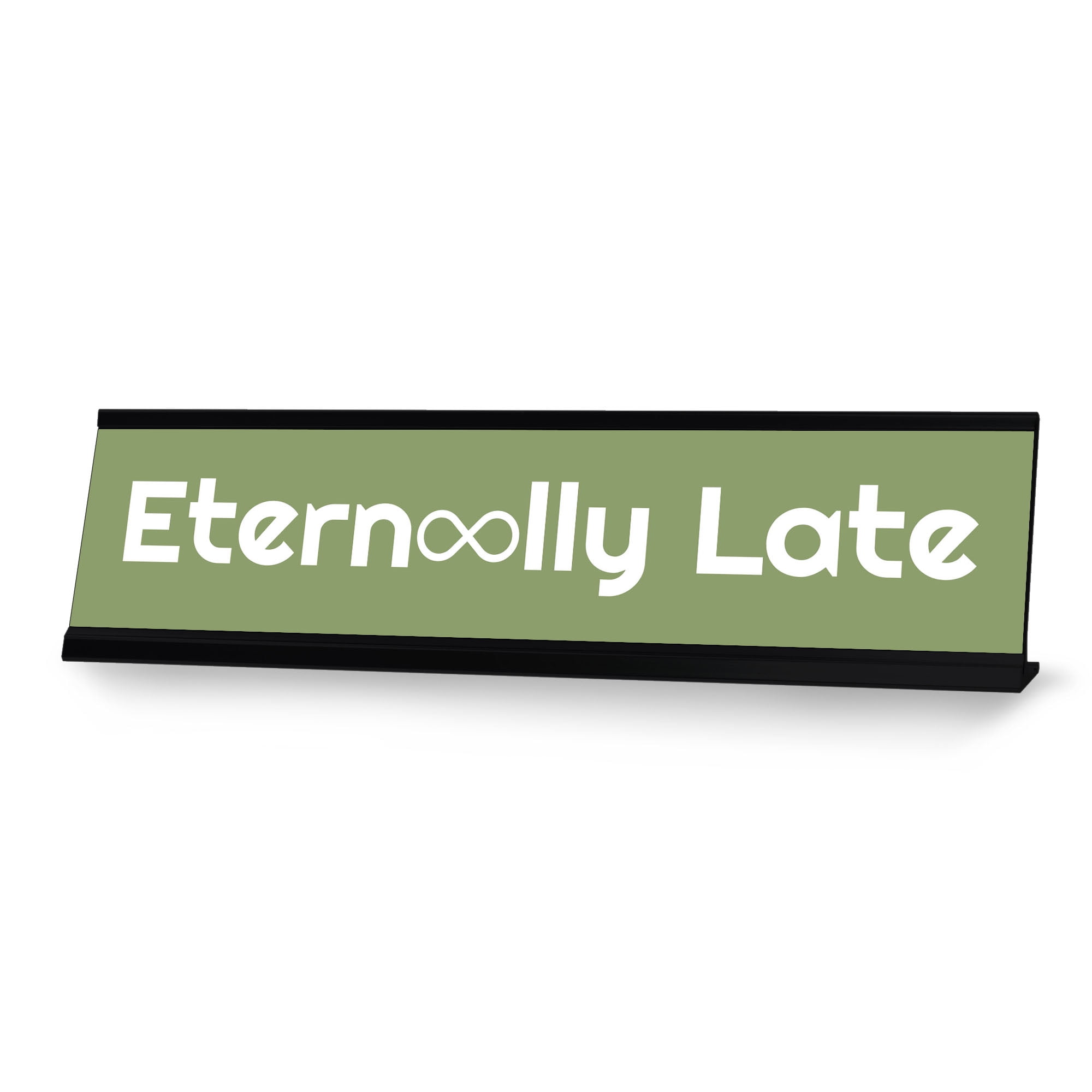Eternally Late, Green Silver Frame, Desk Sign (2x8“) - Walmart.com