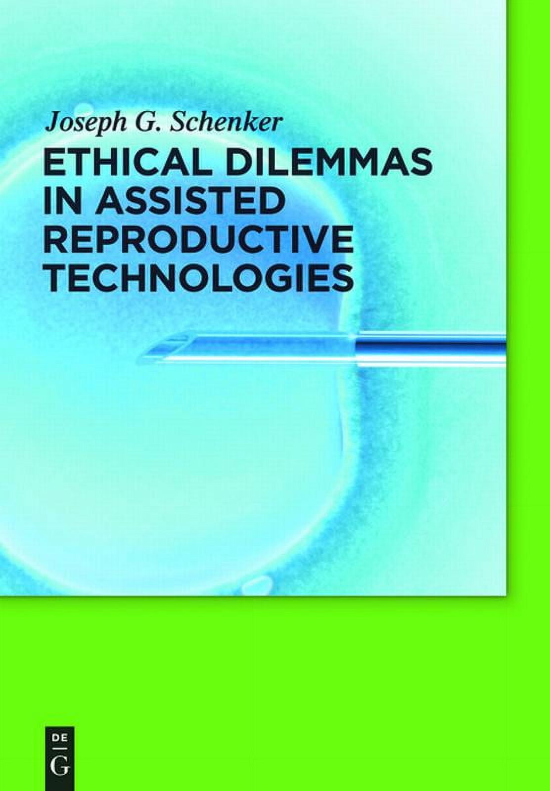 Ethical Dilemmas in Assisted Reproductive Technologies, (Hardcover ...
