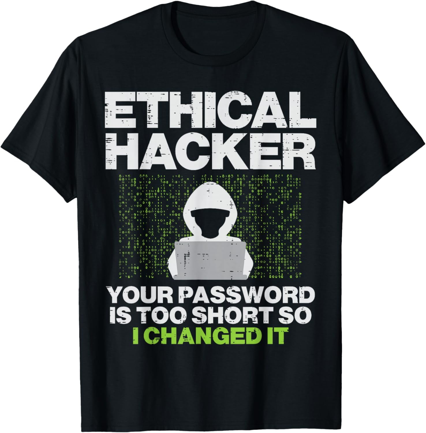 Ethical Hacker Password Too Short Cyber Security Men Women T-Shirt tee ...