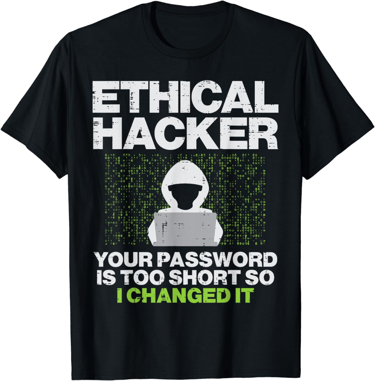 Ethical Hacker Password Too Short Cyber Security Men Women T-Shirt ...
