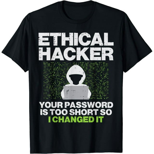 Ethical Hacker Password Too Short Cyber Security Men Women T-Shirt ...