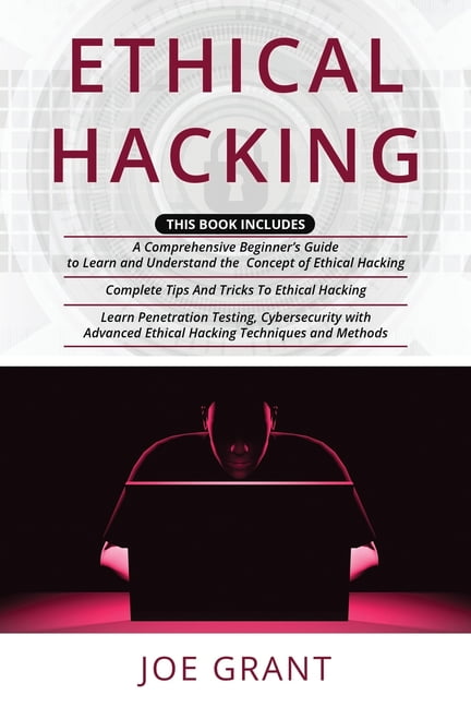 Ethical Hacking: 3 in 1- Beginner's Guide, Tips, Tricks, Penetration ...