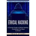 Ethical Hacking: A Concise Guide to Ethical Hacking - Everything You ...