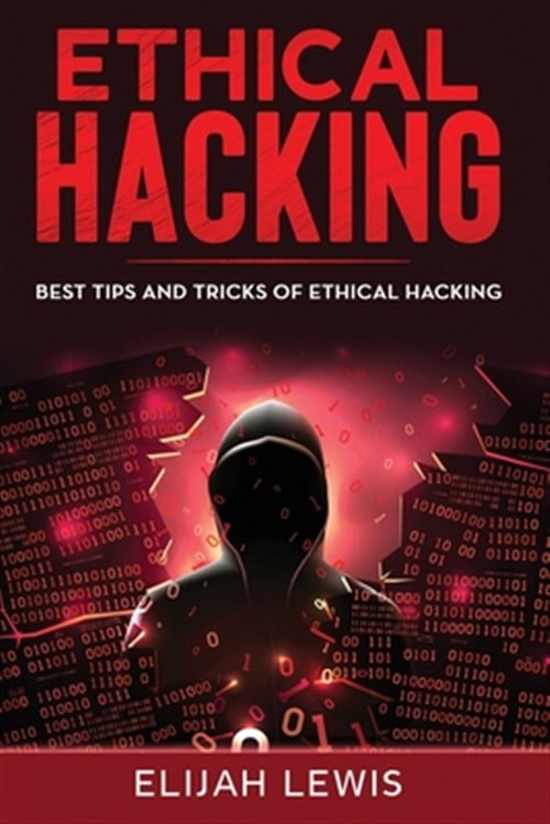 Pre-Owned Ethical Hacking: Ethical Hacking: Best Tips and Tricks of ...
