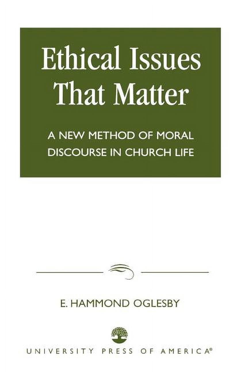 Ethical Issues that Matter: A New Method of Moral Discourse in Church ...