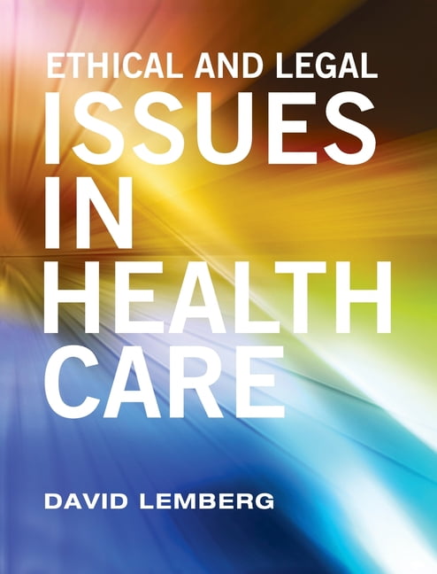 Ethical and Legal Issues in Healthcare - Walmart Business Supplies