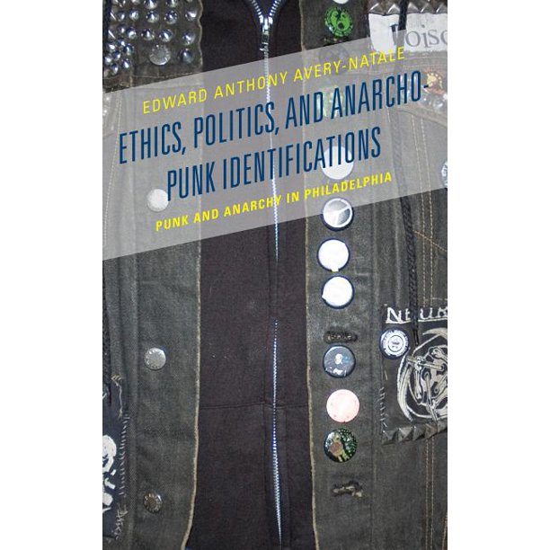 Ethics, Politics, and Anarcho-Punk Identifications : Punk and Anarchy ...
