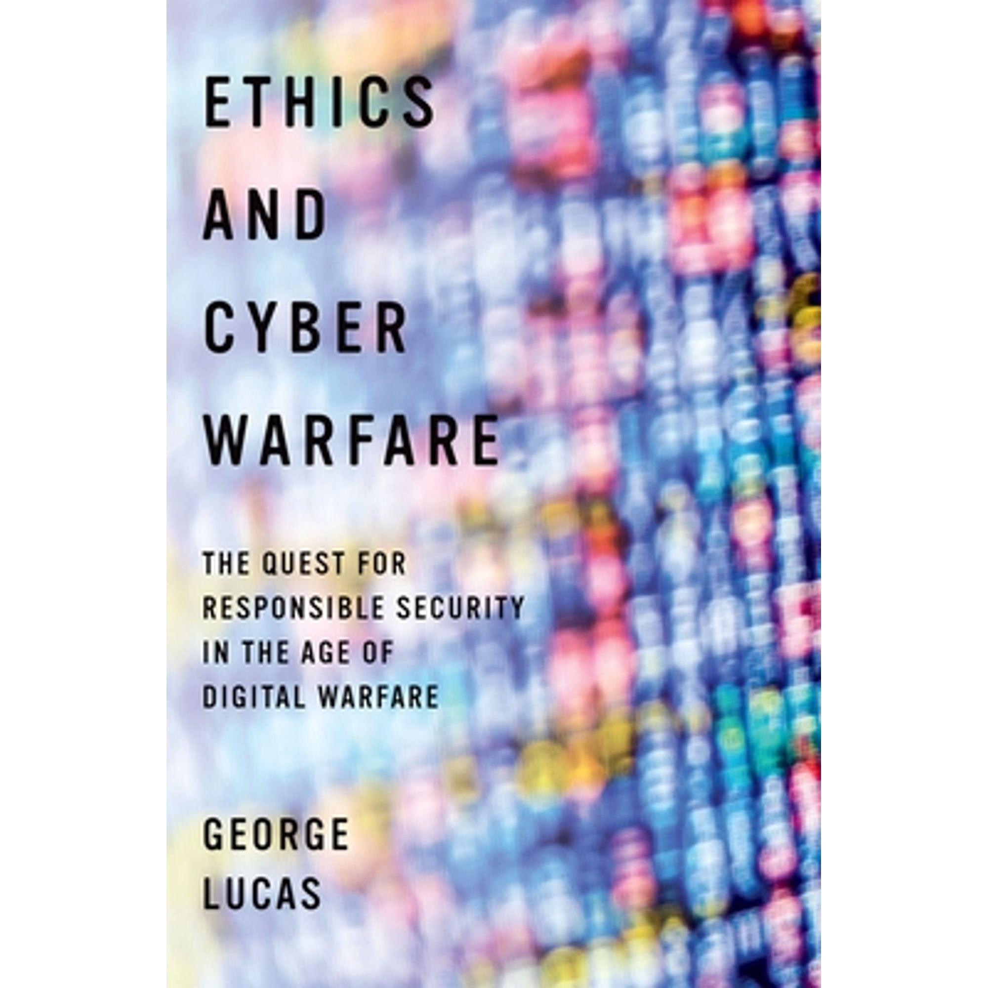 Pre-Owned Ethics and Cyber Warfare: The Quest for Responsible Security ...