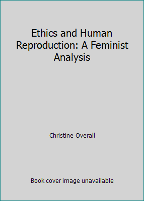Pre-Owned Ethics and Human Reproduction: A Feminist Analysis (Hardcover ...