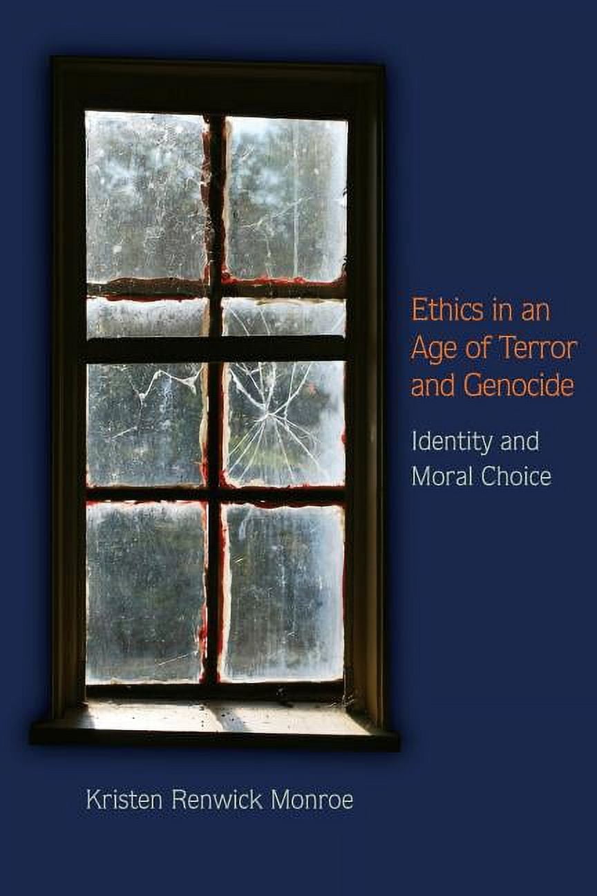 Ethics in an Age of Terror and Genocide: Identity and Moral Choice ...