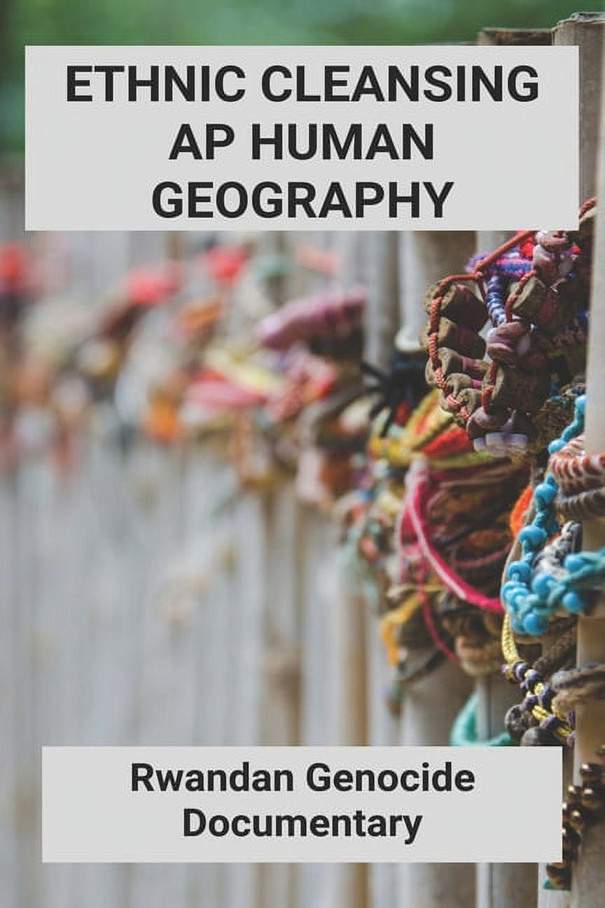 Ethnic Cleansing Ap Human Geography : Rwandan Genocide Documentary ...