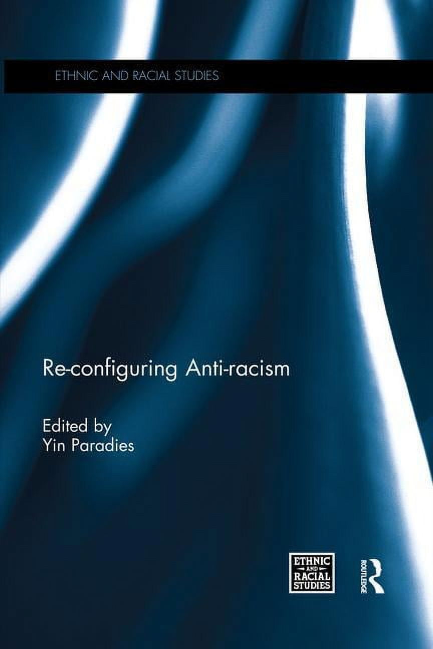 Ethnic and Racial Studies Re-configuring Anti-racism, (Paperback ...
