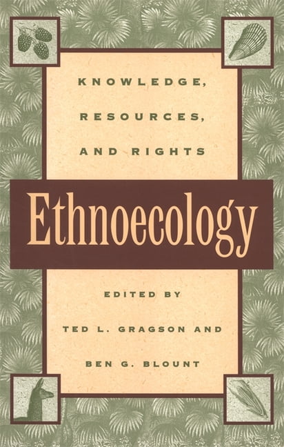 Ethnoecology: Knowledge, Resources, and Rights, (Paperback) - Walmart.com