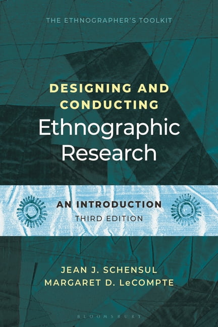Ethnographer's Toolkit Designing and Conducting Ethnographic Research ...