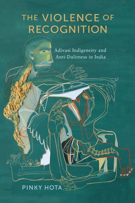 Ethnography of Political Violence The Violence of Recognition: Adivasi ...