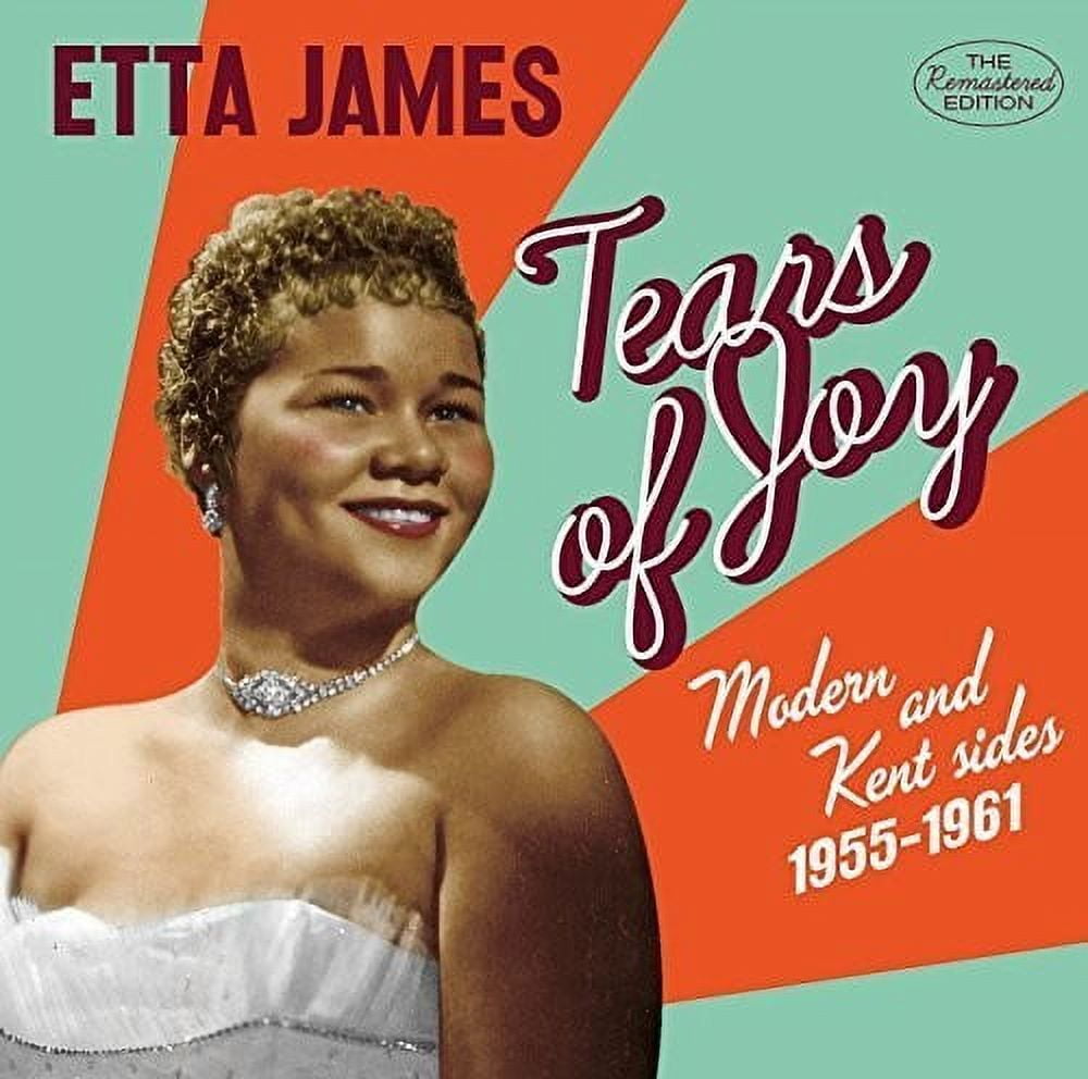 Etta James - Tears Of Joy: Modern & Kent Sides 1956-1962 Etta James ...