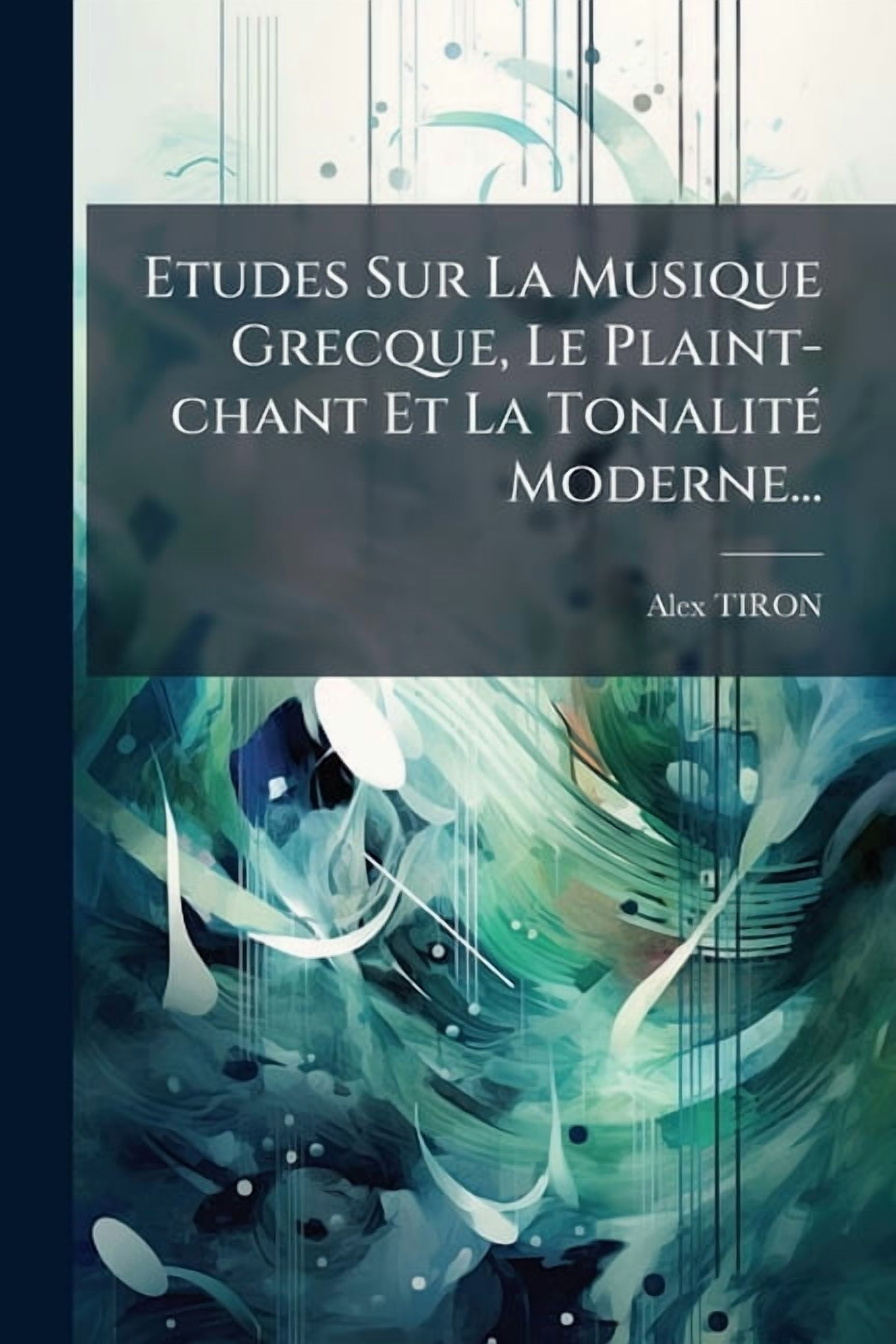 Etudes Sur La Musique Grecque, Le Plaint-chant Et La TonalitÃ(c) Moderne..., (Paperback ...