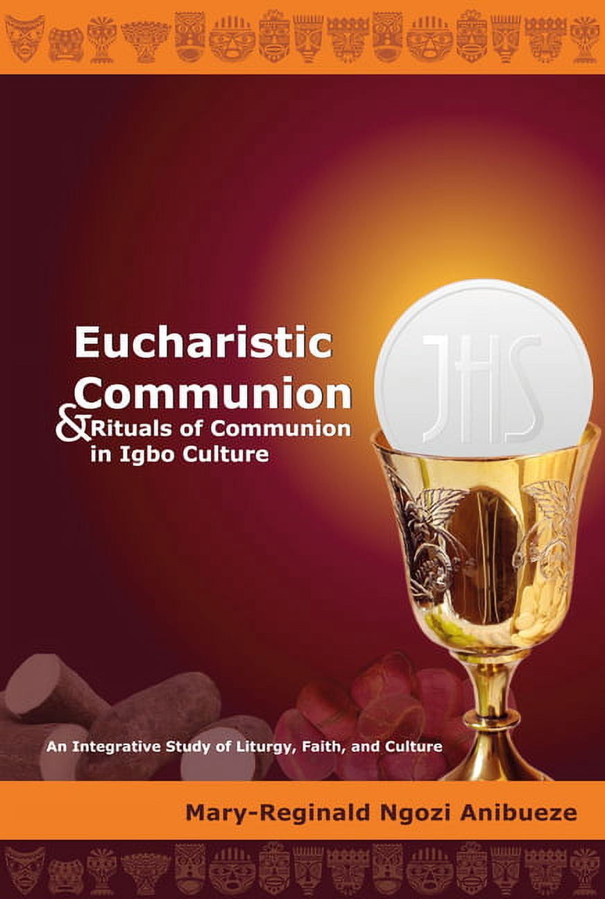 Eucharistic Communion and Rituals of Communion in Igbo Culture: An ...