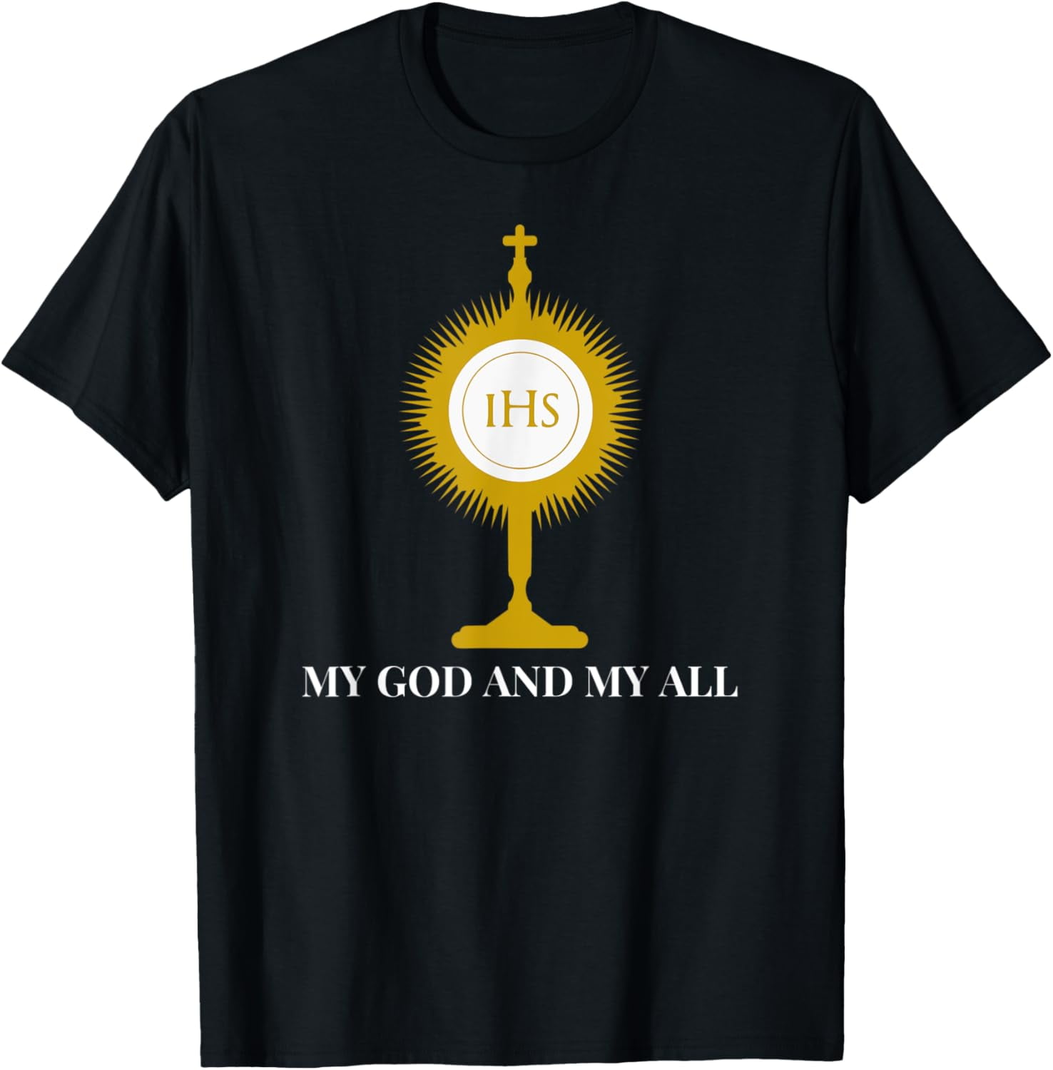 Eucharistic Jesus Christ | IHS | My God and My All T-Shirt - Walmart.com