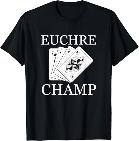 Euchre Champ Funny Euchre Card Game Euchre Players T-Shirt - Walmart.com