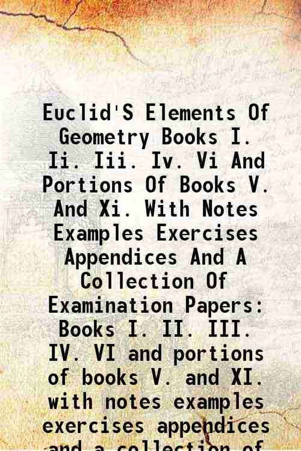 Euclid'S Elements Of Geometry Books I. Ii. Iii. Iv. Vi And Portions Of Books V. And Xi. With ...