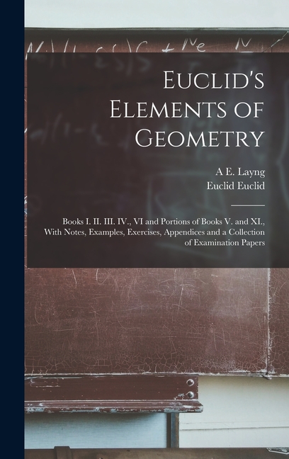 Euclid's Elements of Geometry: Books I. II. III. IV., VI and Portions of Books V. and XI., With ...