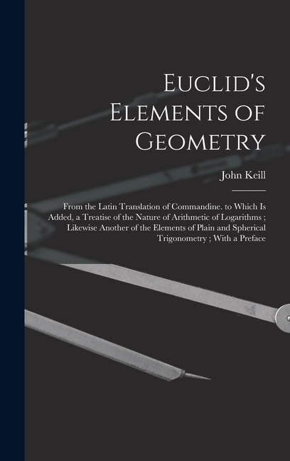 Euclid's Elements of Geometry: From the Latin Translation of Commandine ...