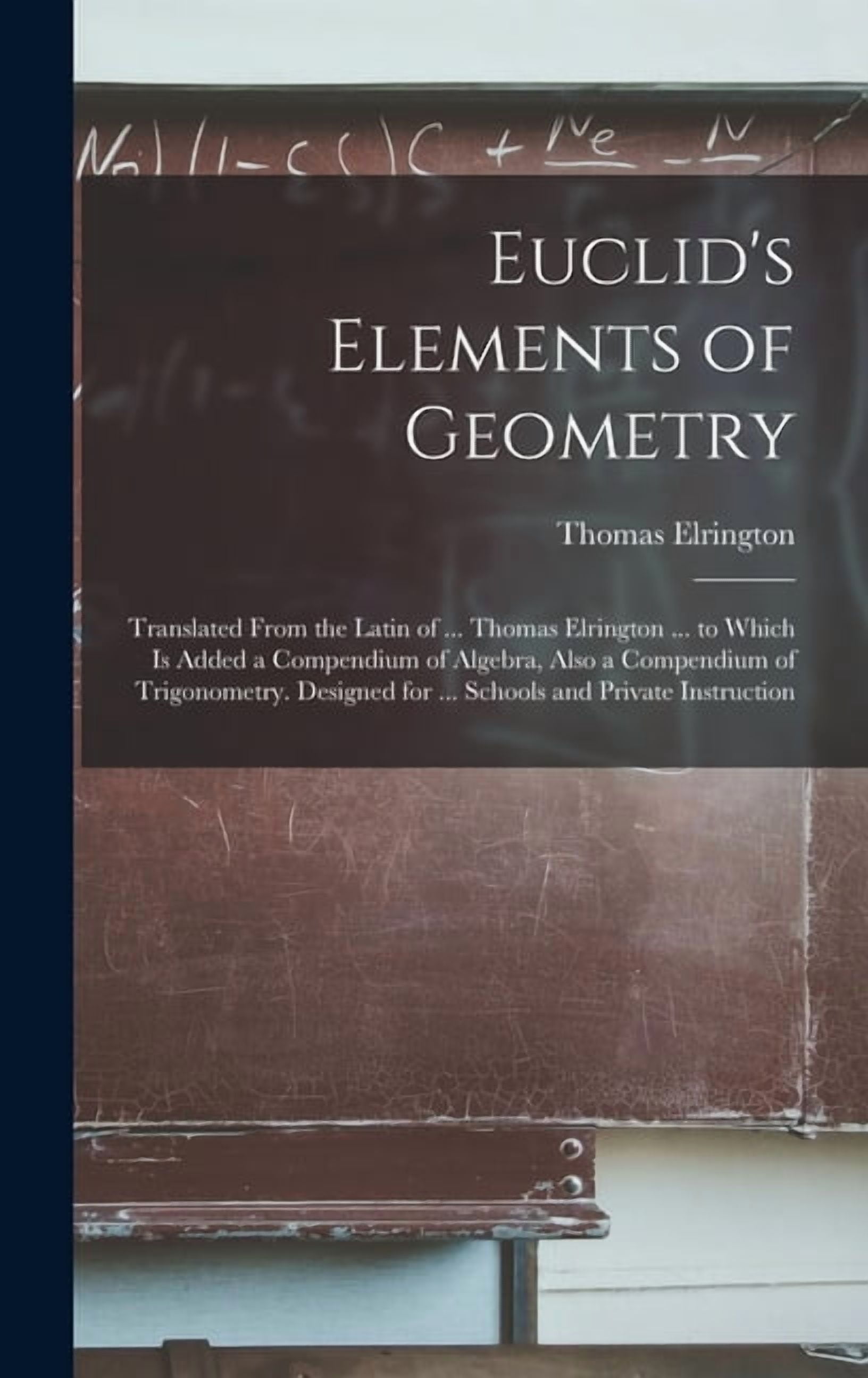 Euclid's Elements of Geometry: Translated From the Latin of ... Thomas ...