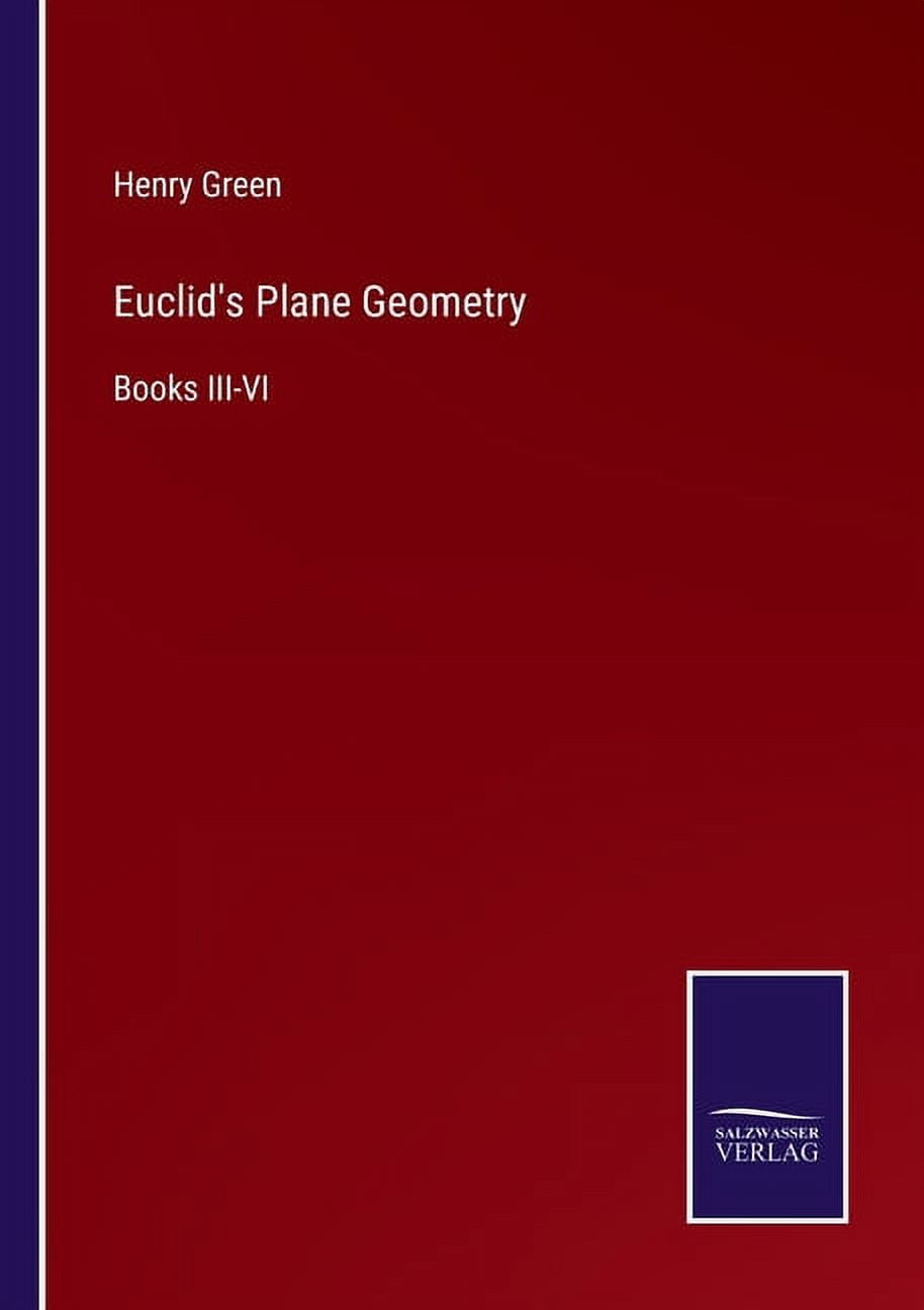 Euclid's Plane Geometry:Books III-VI - Walmart.com