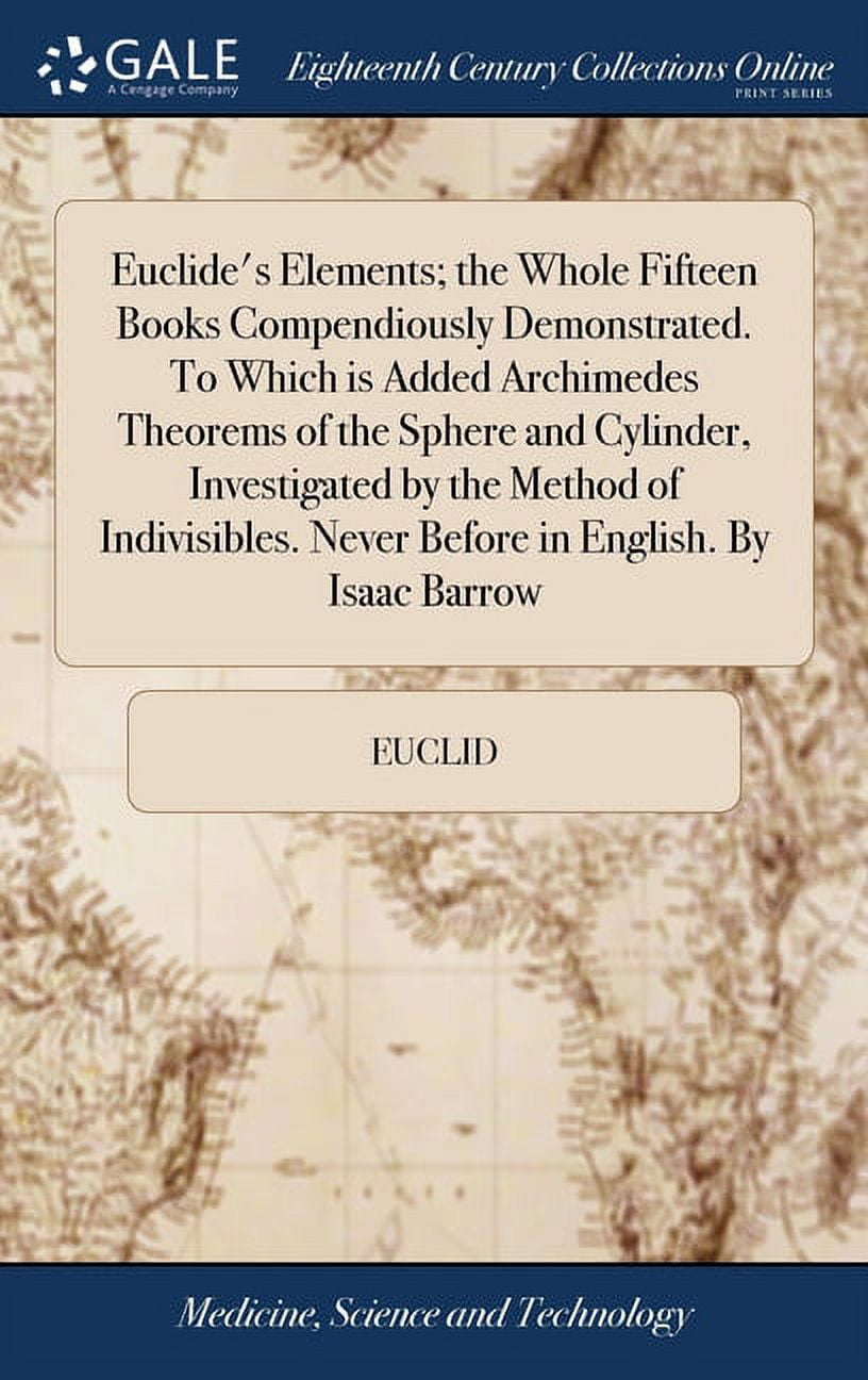 Euclide's Elements; the Whole Fifteen Books Compendiously Demonstrated ...