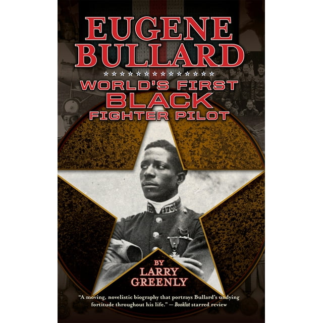 Eugene Bullard: World's First Black Fighter Pilot (Paperback) - Walmart.com