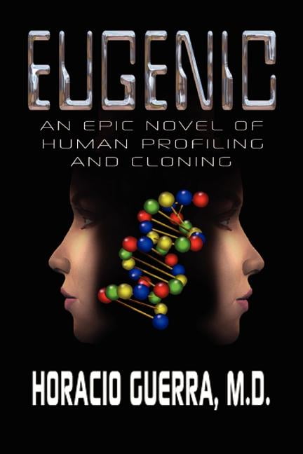 Eugenic : An Epic Novel of Human Profiling and Cloning - Walmart.com