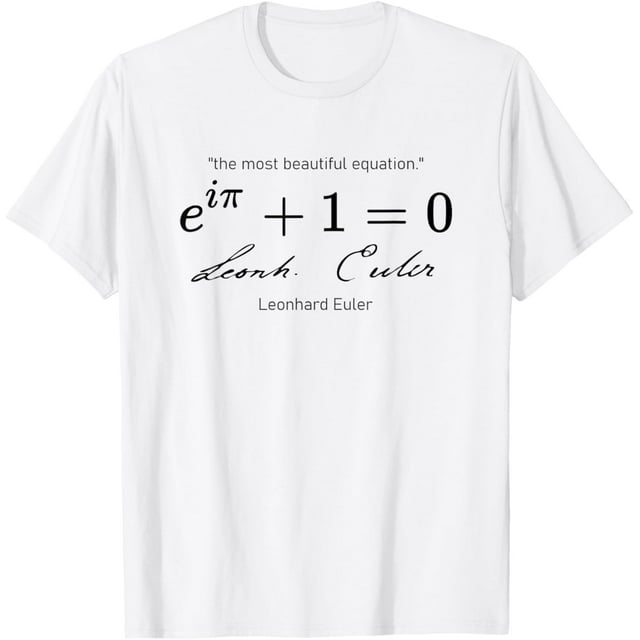 Euler's identity - "the most beautiful equation." Algebraic T-Shirt ...