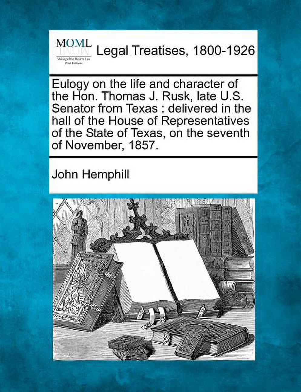 Eulogy on the Life and Character of the Hon. Thomas J. Rusk, Late U.S ...