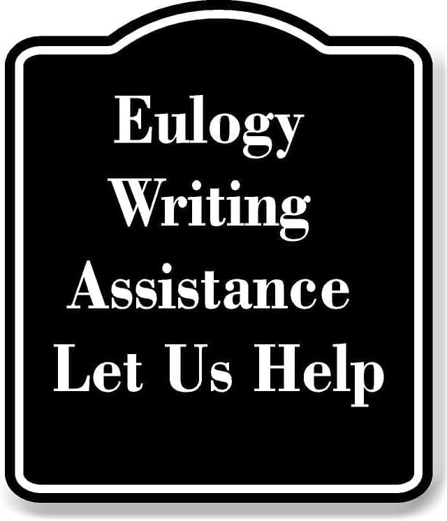 Eulogy Writing Assistance Let Us Help BLACK Aluminum Composite Sign 20 ...
