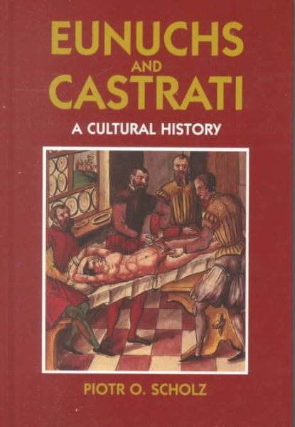 Pre-Owned Eunuchs and Castrati : A Cultural History - Walmart.com