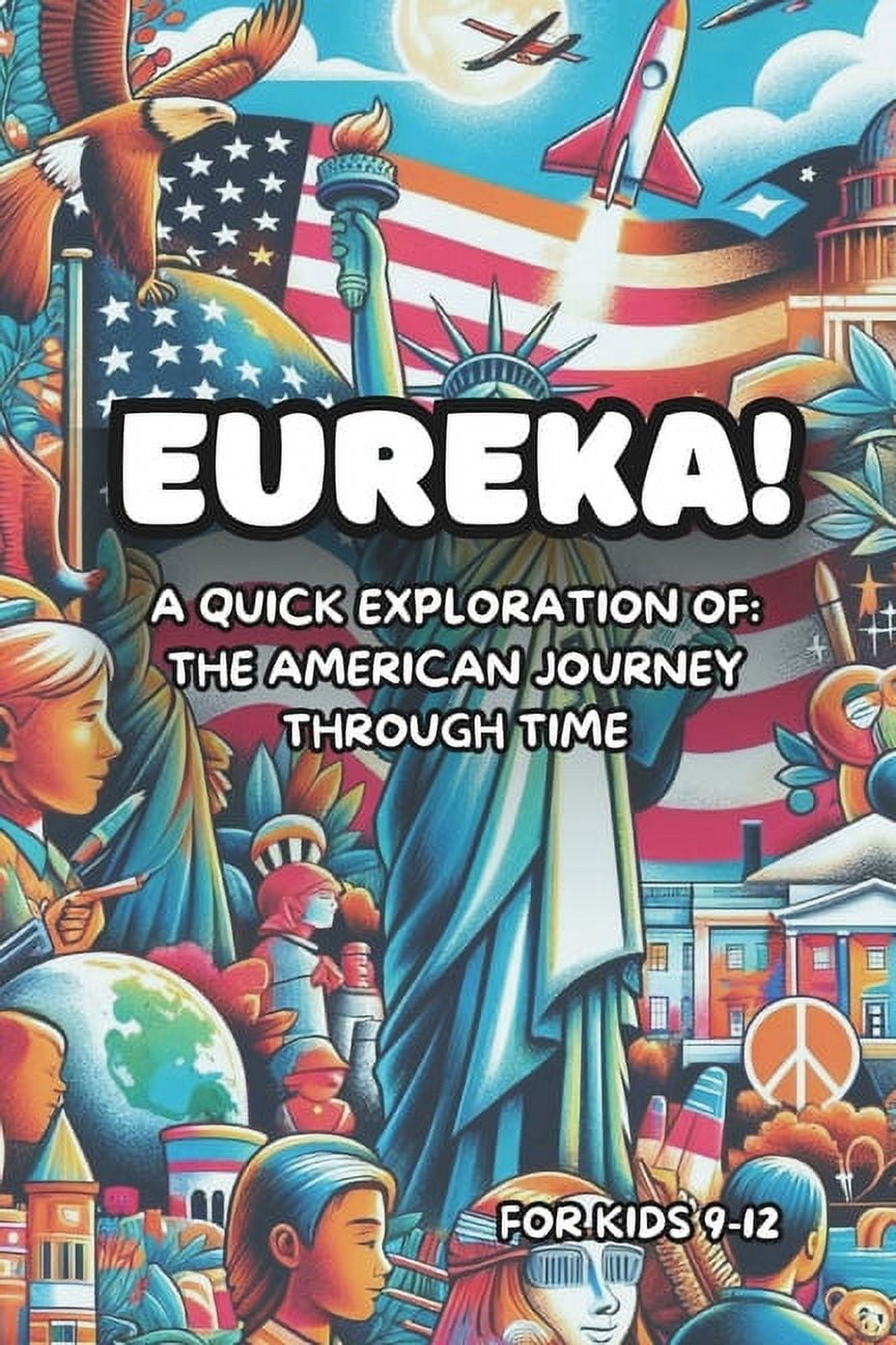 Eureka! a Quick Exploration of the Great Moments in History, Art, and ...
