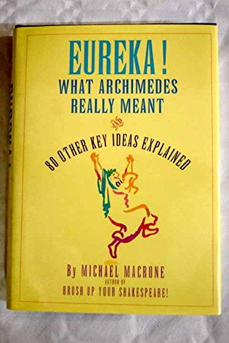 Pre-Owned Eureka!: What Archimedes Really Meant and 80 Other Key Ideas ...