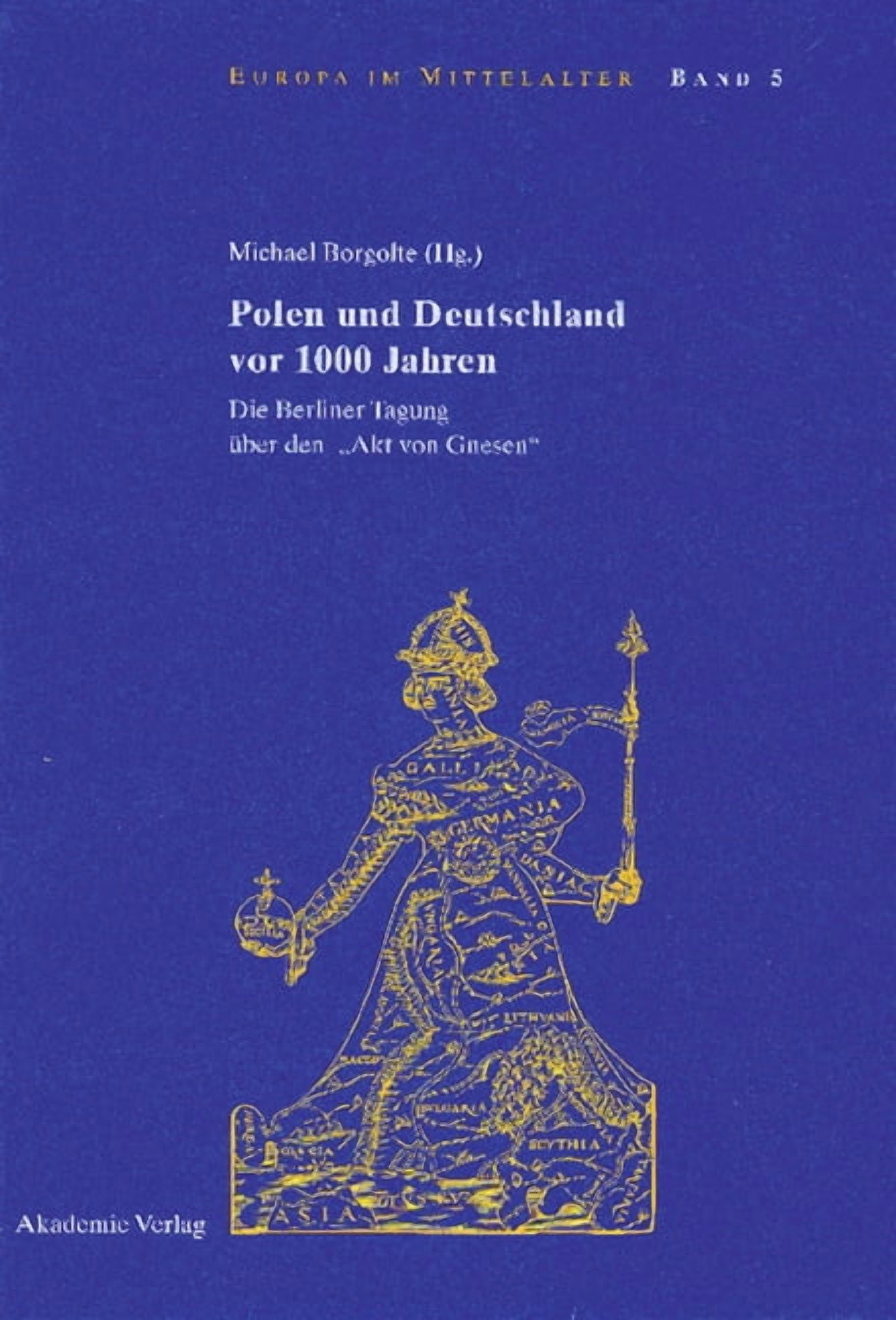 Europa Im Mittelalter Polen Und Deutschland VOR 1000 Jahren: Die ...