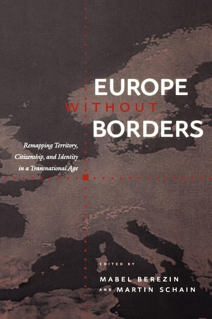 Europe without Borders: Remapping Territory, Citizenship, and Identity ...
