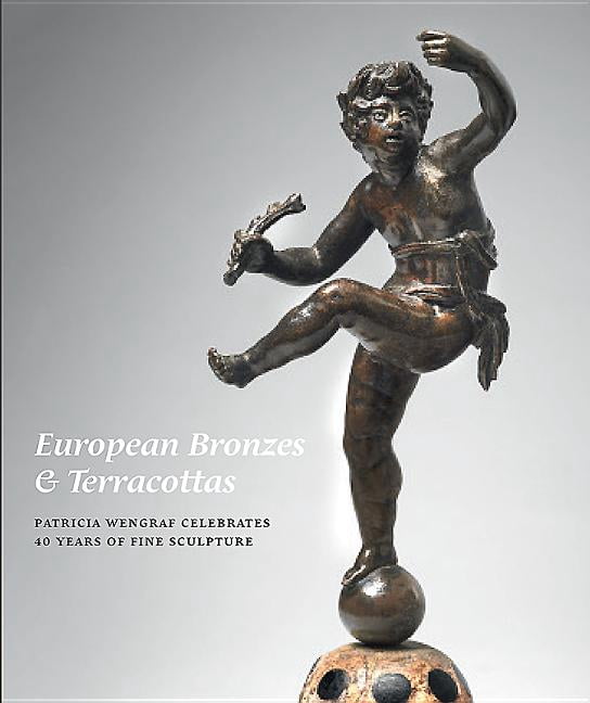 European Bronzes & Terracottas : Patricia Wengraf Celebrates 40 years ...